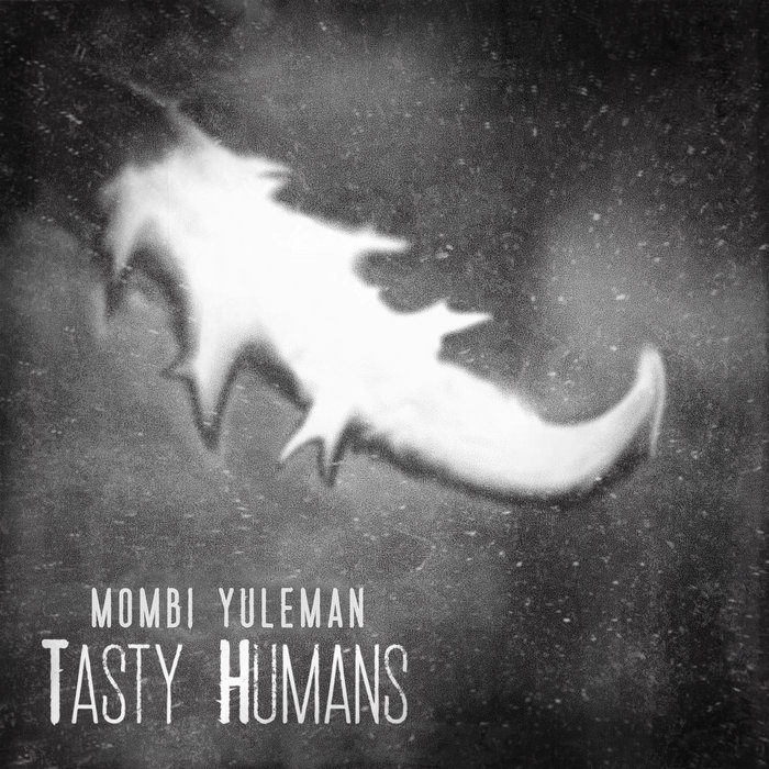 Tasty Humans (Original Soundtrack/Dark Ambient) | Mombi Yuleman