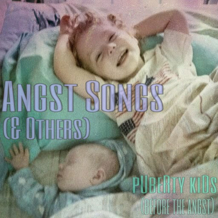 ANGST SONGS (&others) | pUbeRtykiDs