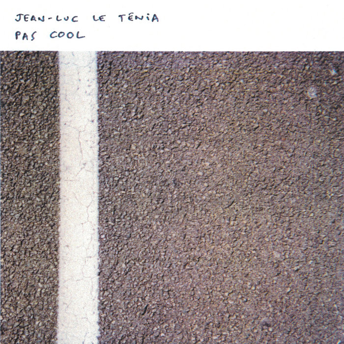 PAS COOL (2005) | Jean-Luc Le Ténia