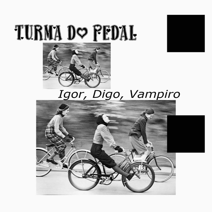 Turma do Pedal - Igor, Digo, Vampiro(Single) | Generar Records