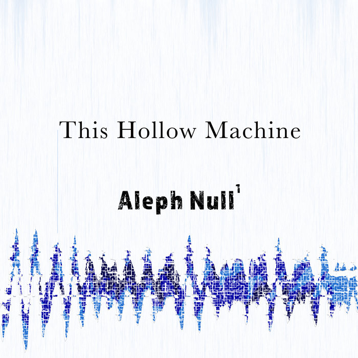 Aleph Null (part 1) | This Hollow Machine