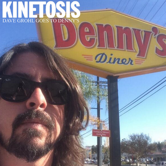 Dave Grohl Goes to Denny's | Kinetosis