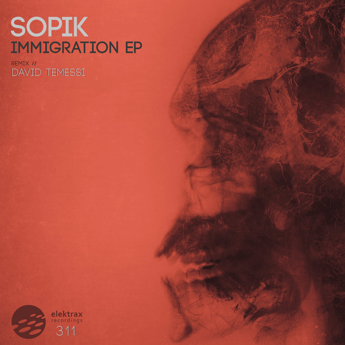 Immigration EP | Sopik | Elektrax Recordings
