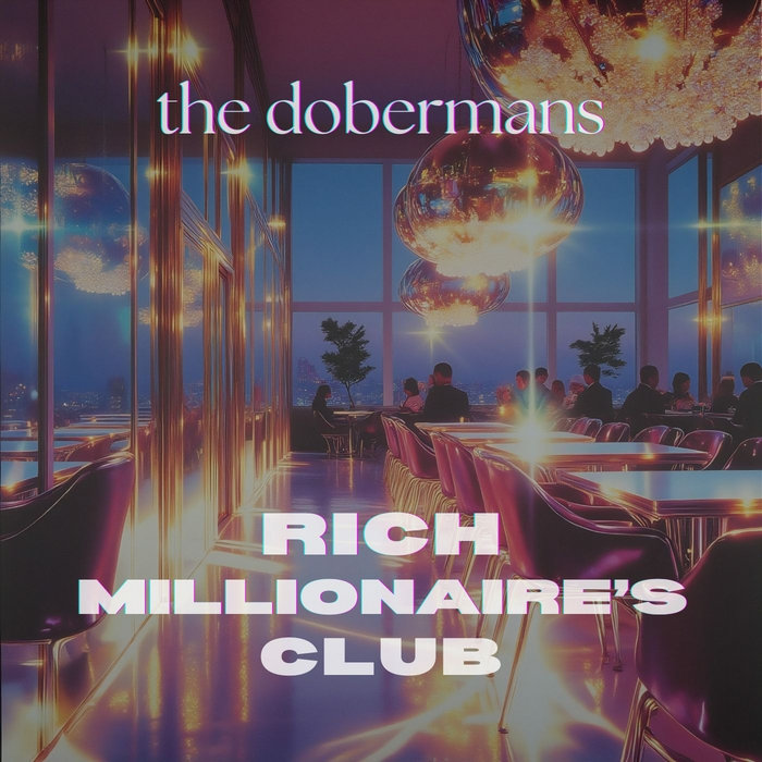 Rich Millionaire's Club | The Dobermans
