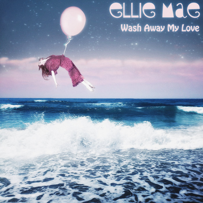 Wash Away My Love EP | Ellie Mae