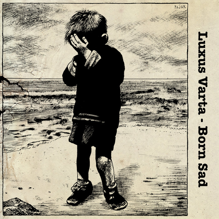 Born Sad | Luxus Varta | In Abstracto