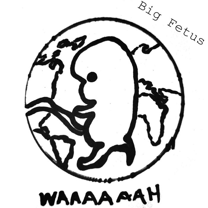 Waaaaah Demo 2021 | Big Fetus