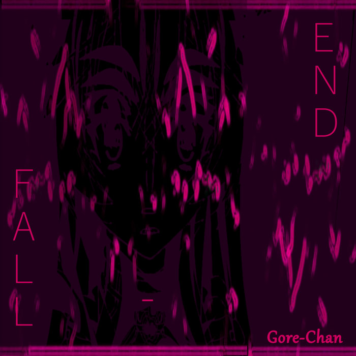 FALL-END | Gore-chan