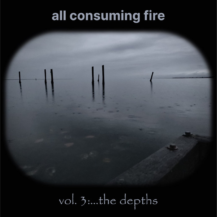 vol. 3:…the depths | All Consuming Fire