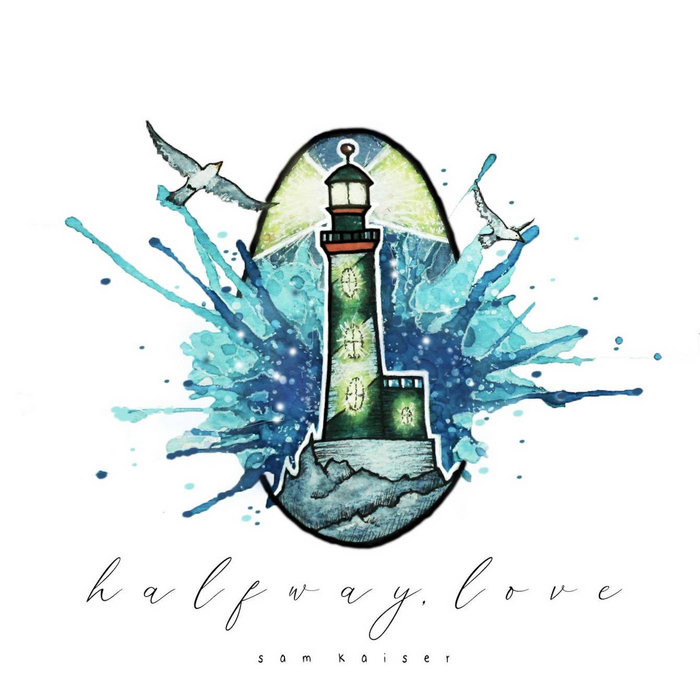 Halfway, Love | Sam Kaiser