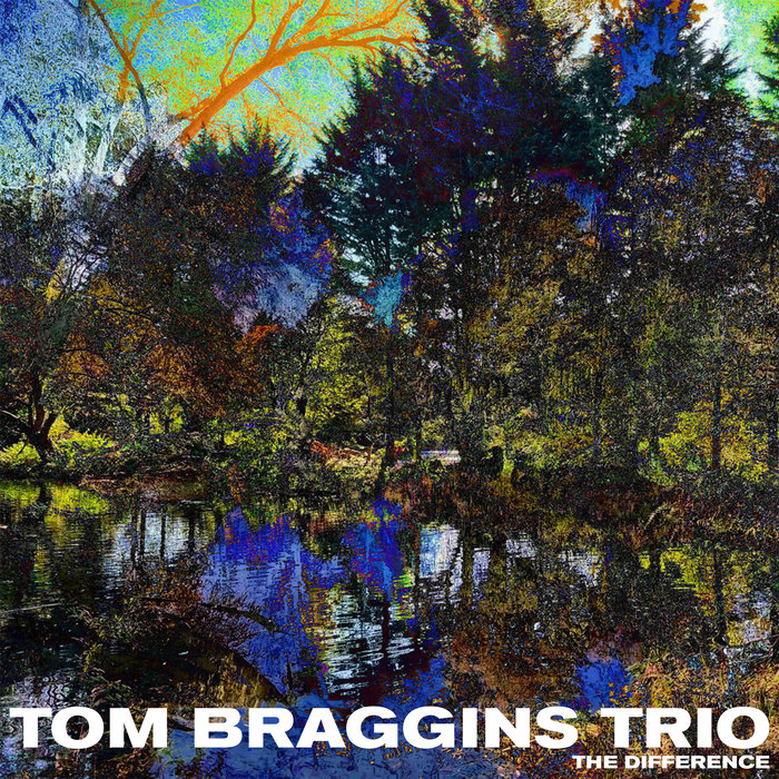 The Difference | Tom Braggins Trio