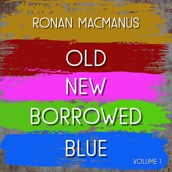 Old New Borrowed Blue - Volume 1 | Ronan MacManus