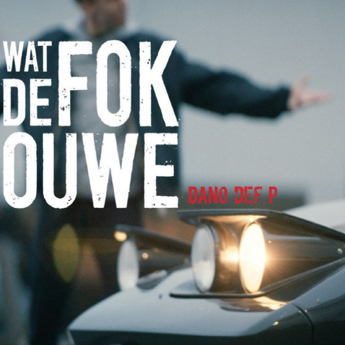 Wat de FOK ouwe ft. Def P | DJ Dano