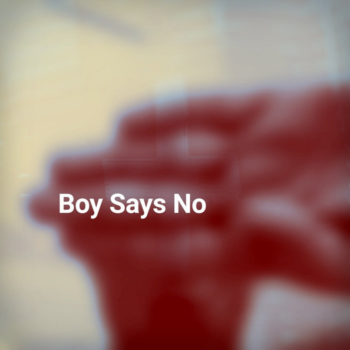 Boy Says No | Boy Says No