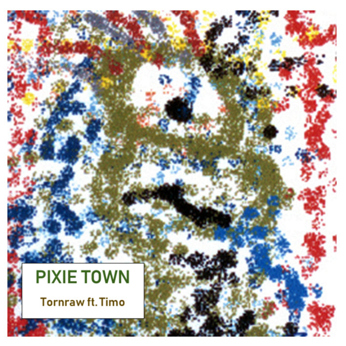 Pixie Town | Tornraw ft Timo | Tornraw TLA