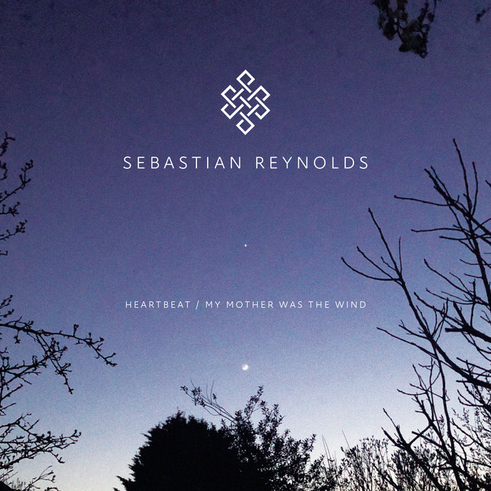 Heartbeat/My Mother Was The Wind | Sebastian Reynolds