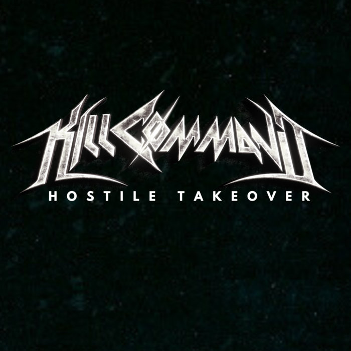 Hostile Takover | Kill Cømmand