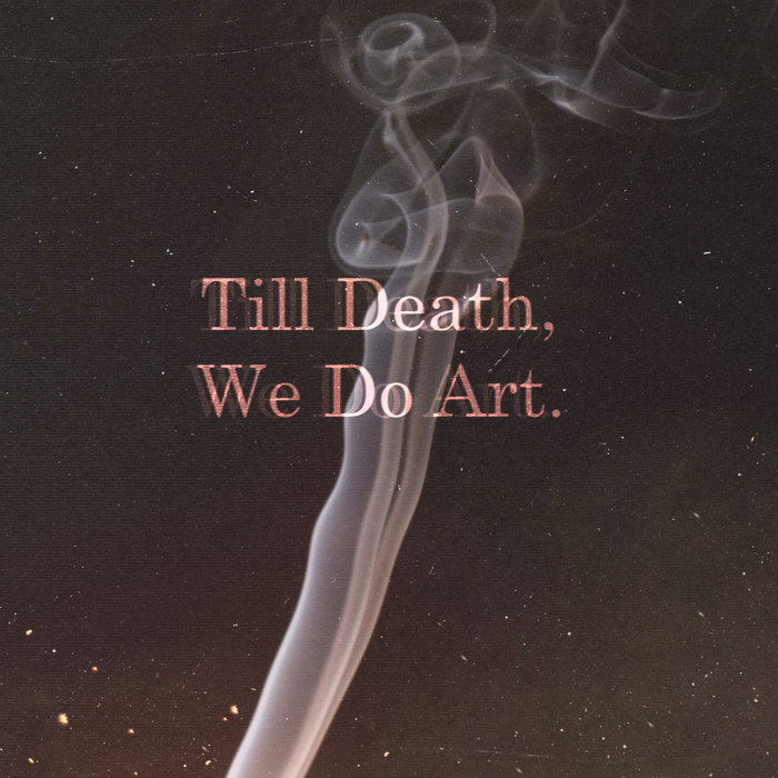 Till Death, We Do Art. | Teplovey