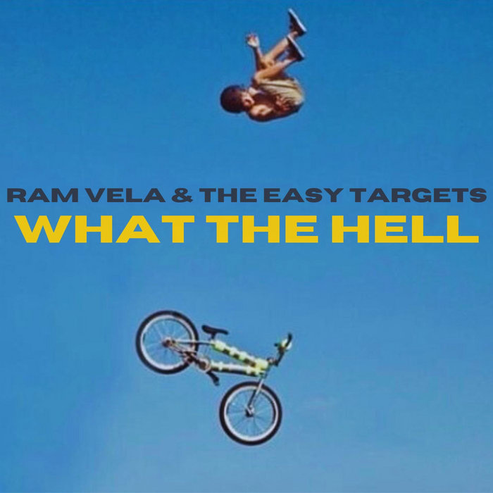 What the Hell | Ram Vela & the Easy Targets
