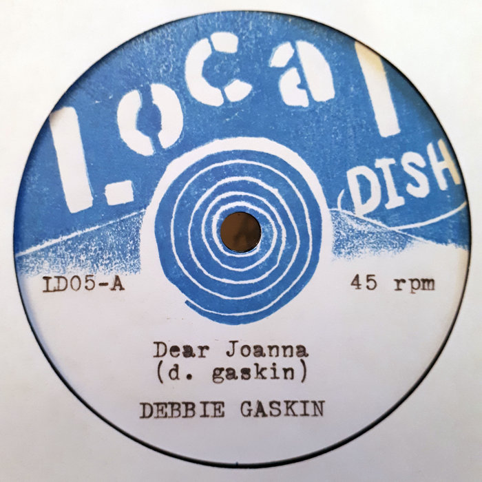 DEBBIE GASKIN - Dear Joanna // I Want Your Love | Debbie Gaskin | Local ...