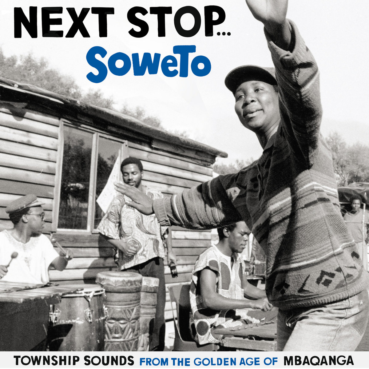 Next Stop Soweto Vol 1 Township Sounds From The Golden Age Of Mbaqanga Next Stop Soweto