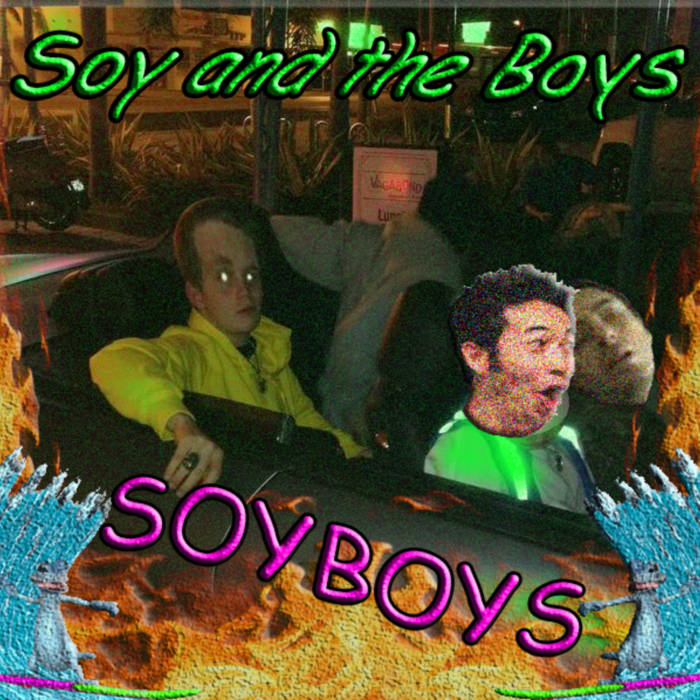 SOYBOYS | Soy and the Boys | Soy and The Boys
