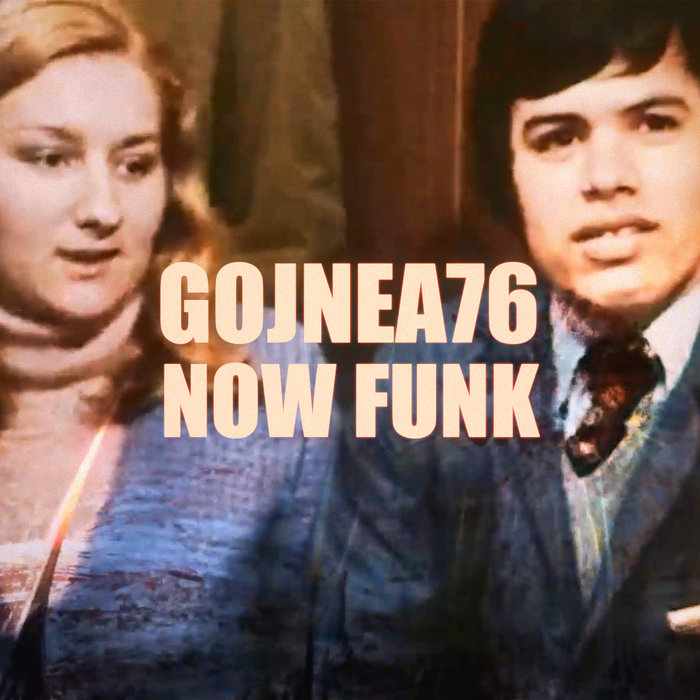 Now Funk | Gojnea76