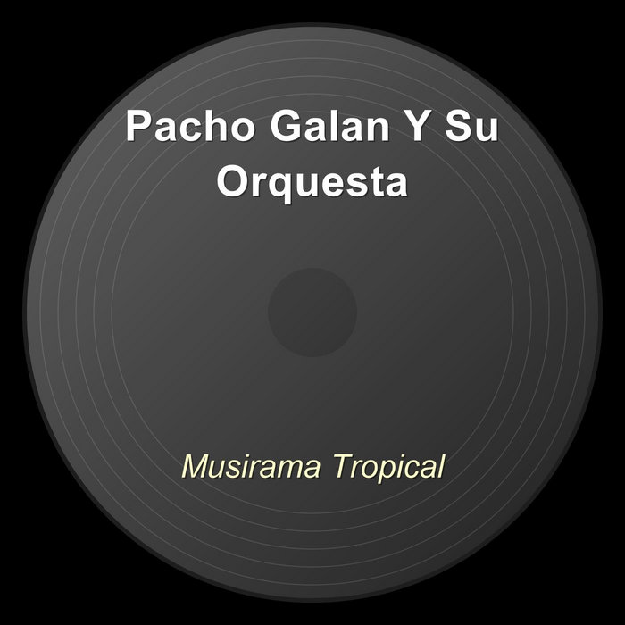 Musirama Tropical | Pacho Galan Y Su Orquesta