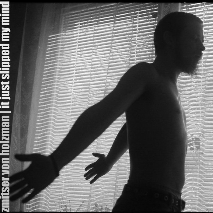 it just slipped my mind | Zmitser von Holzman
