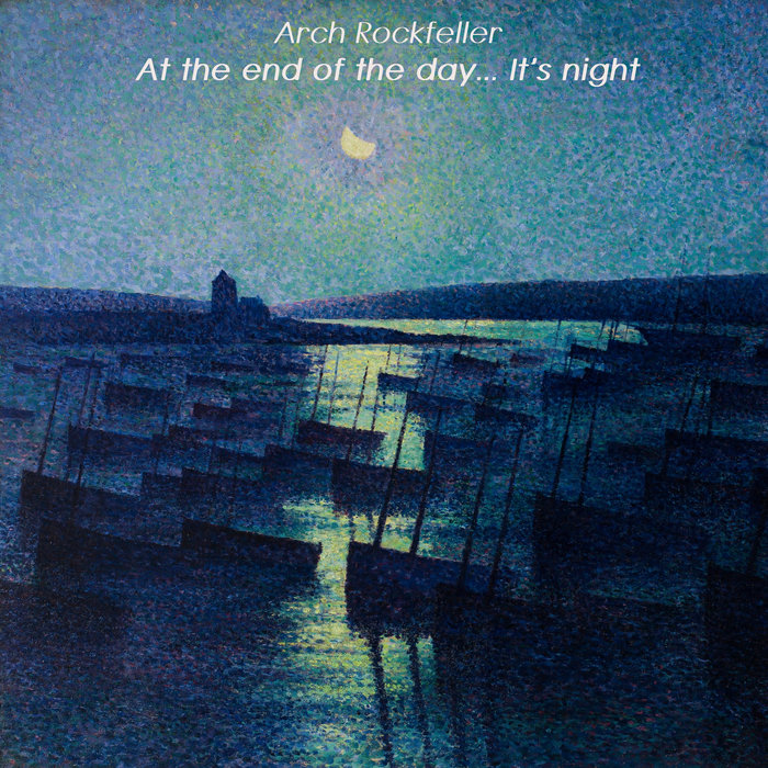 At The End Of The Day... It's Night | Arch Rockfeller