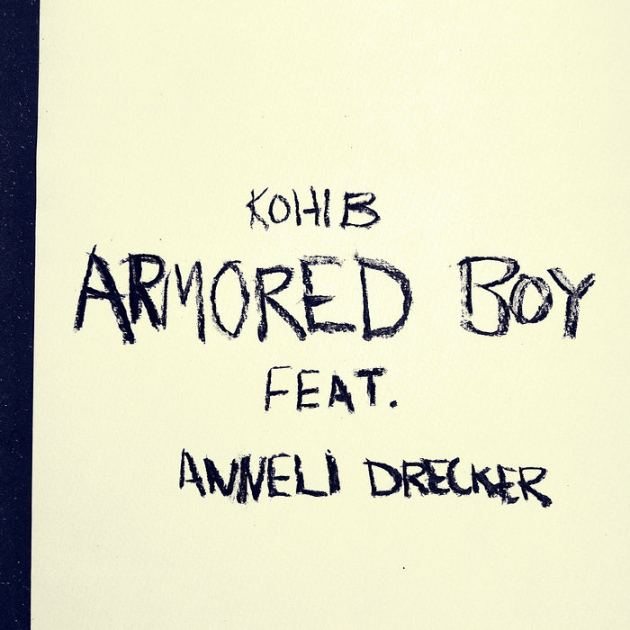 Armored Boy (featuring Anneli Drecker) | Kohib