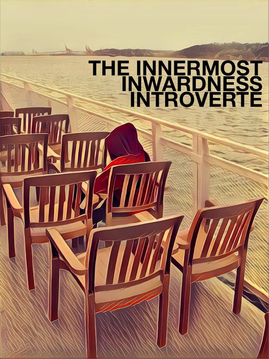 The Innermost Inwardness | Introverte