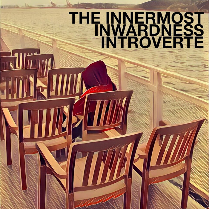 The Innermost Inwardness | Introverte