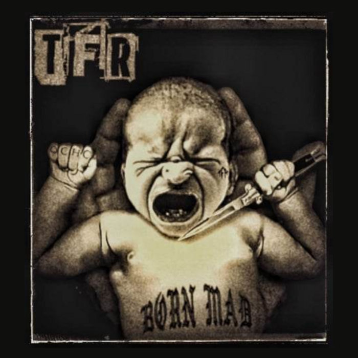 Born Mad | T.F.R.
