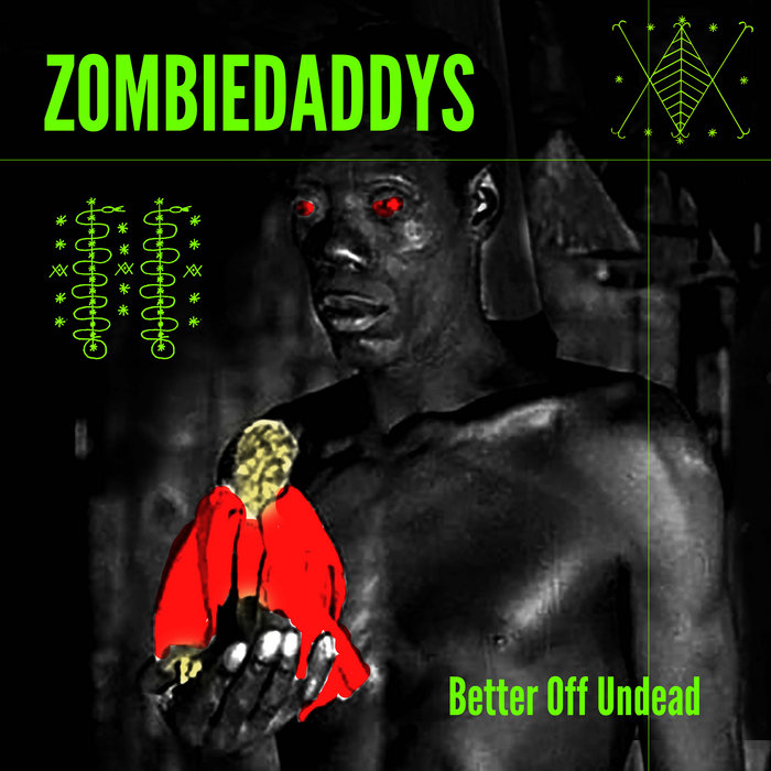 Better Off Undead | Zombiedaddys
