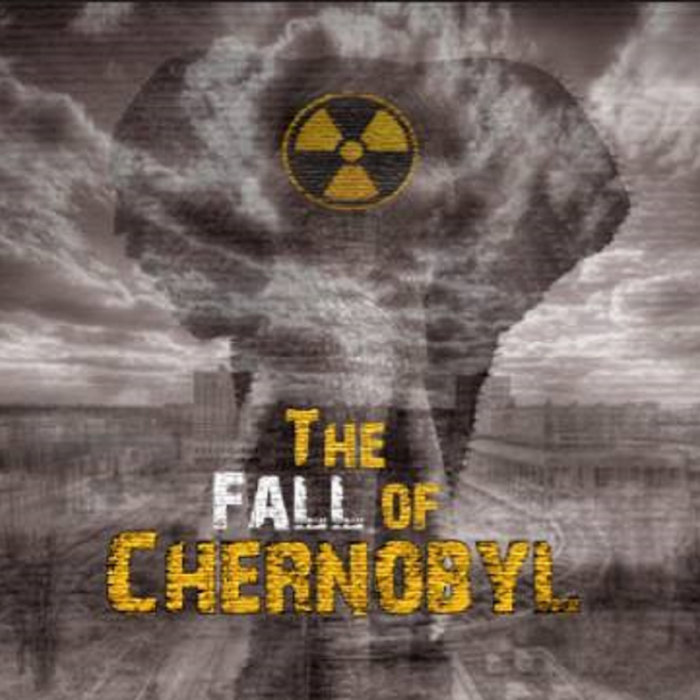 Fall of Chernobyl | Fall of Chernobyl | Zachary Larmer