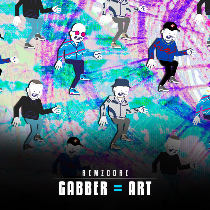 Gabber = Art | Remzcore | Remz Roster