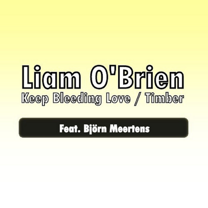 Keep Bleeding Love / Timber (Mix) - Single | Liam O'Brien feat. Björn ...