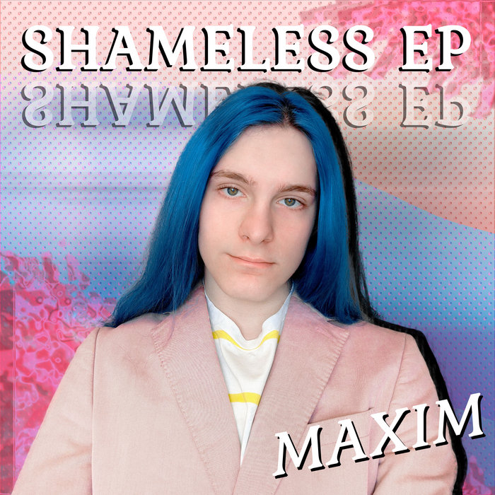 Shameless EP | MAXIM
