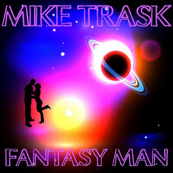 MIKE TRASK - FANTASY MAN | MIKE TRASK | Mike Trask
