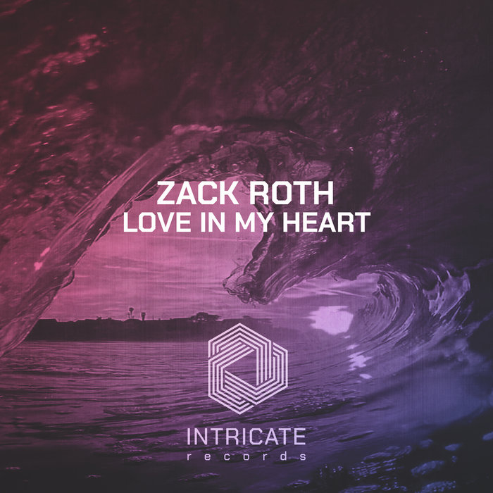 Zack Roth - Love in My Heart | Zack Roth | Intricate Records