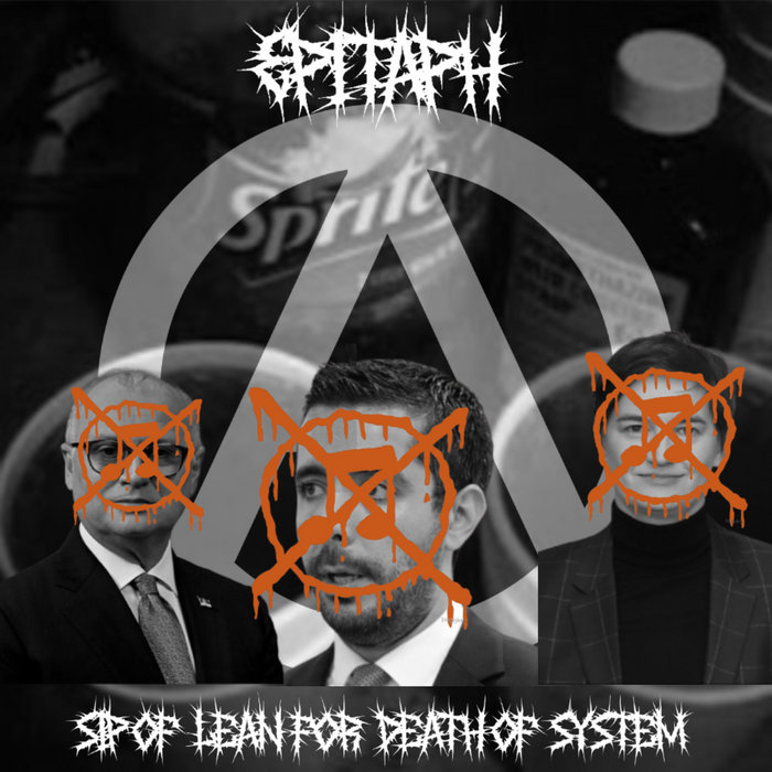 Sip of lean for death of system | Epitaph