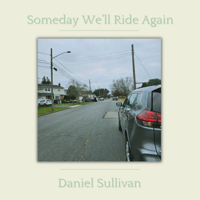 Someday We'll Ride Again | Daniel Sullivan