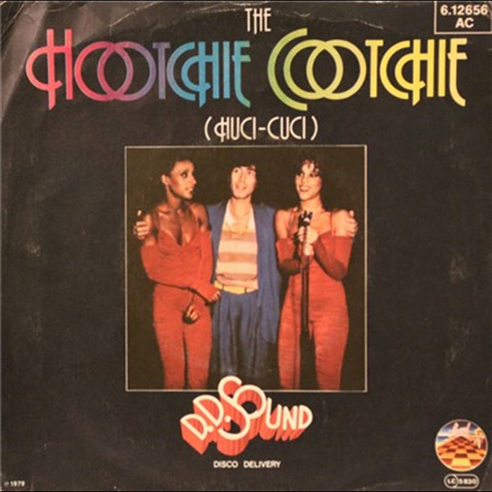 The Hootchie Cootchie Huci Cuci | D.D. Sound