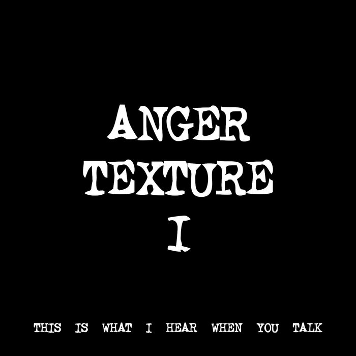 ANGER TEXTURE I [TF00047] | THIS IS WHAT I HEAR WHEN YOU TALK | thirtyfive