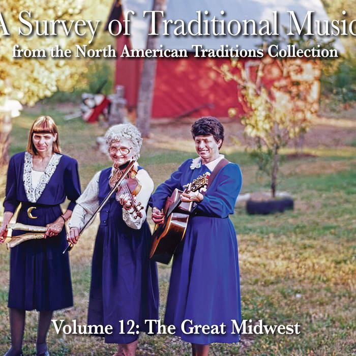 Survey of Traditional Music, Vol.12: The Great Midwest | Field Recorders' Collective