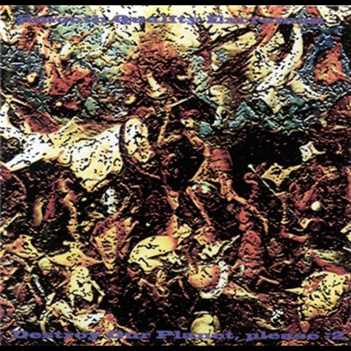 Destroy Our Planet Please Vol 1 | Smooth Quality Excrement