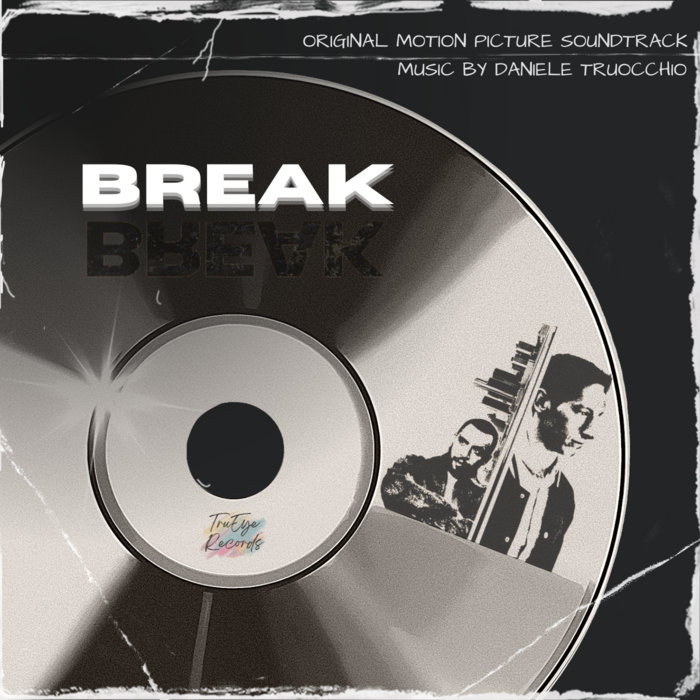 BREAK (Original Motion Picture Soundtrack) | Daniele Truocchio