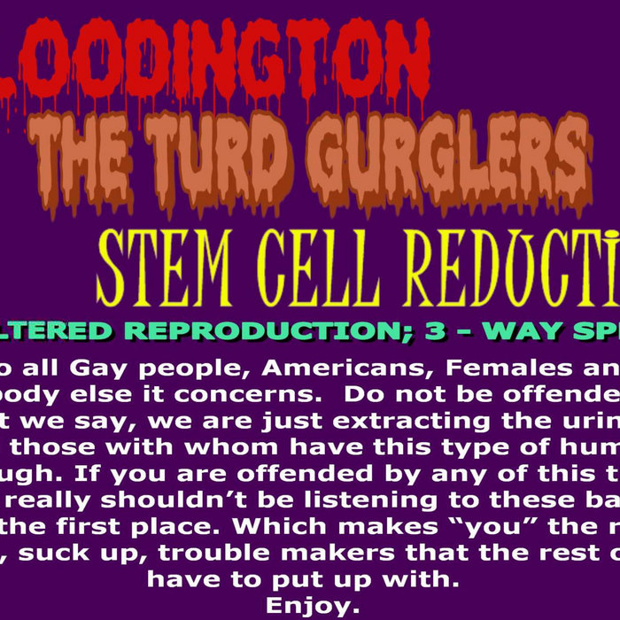 ALTERED REPRODUCTION; 3 - WAY SPLIT | BLOODINGTON, THE TURD GURGLERS ...