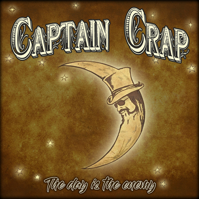 The day is the enemy | Captain Crap